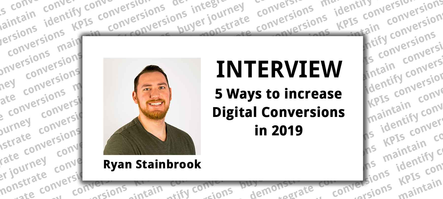 Top 5 Ways to Increase Digital Conversions in 2019: An Interview with ...